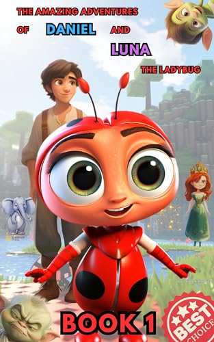 The Amazing Adventures of Daniel and Luna the Ladybug: Book 1 ...