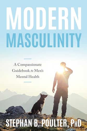 Modern Masculinity: A Compassionate Guidebook to Men's Mental Health by ...