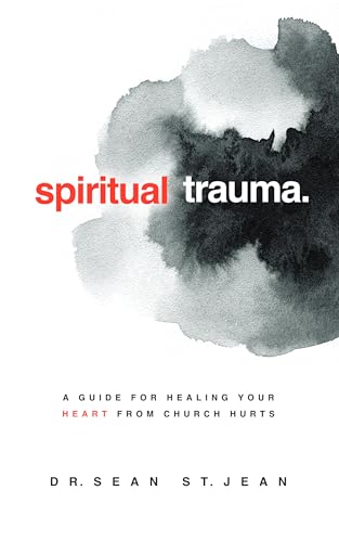 Spiritual Trauma: A Guide for Healing Your Heart From Church Hurts by ...