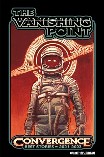 The Vanishing Point: Convergence: Best Stories of 2021-2023 by Erik ...
