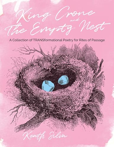 King Crone and The Empty Nest: A Collection of TRANSformational Poetry ...