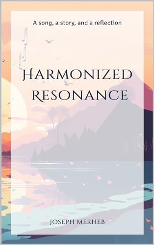 Harmonized Resonance: A song, a story, and a reflection by Joseph ...