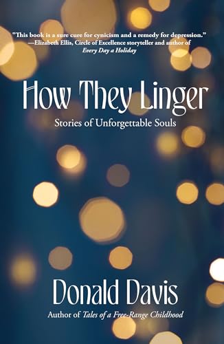 How They Linger: Stories of Unforgettable Souls by Donald Davis | Goodreads