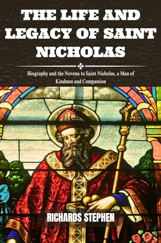 The Life And Legacy of Saint Nicholas: Biography and the Novena to ...