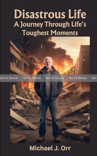 Disastrous Life: A Journey Through Life's Toughest Moments by Michael J ...