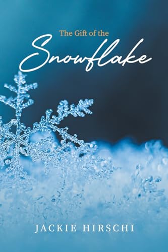 The Gift of the Snowflake by Jackie Hirschi | Goodreads