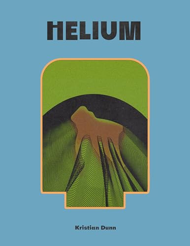 Helium by Kristian Dunn | Goodreads