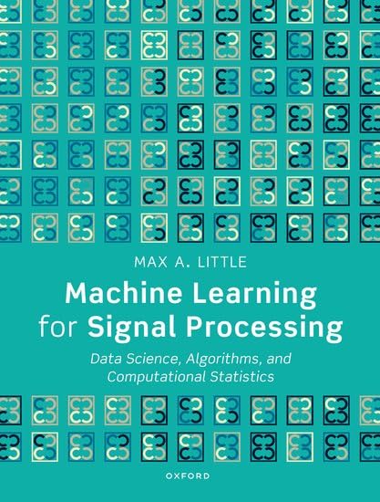 Machine Learning for Signal Processing: Data Science, Algorithms, and ...