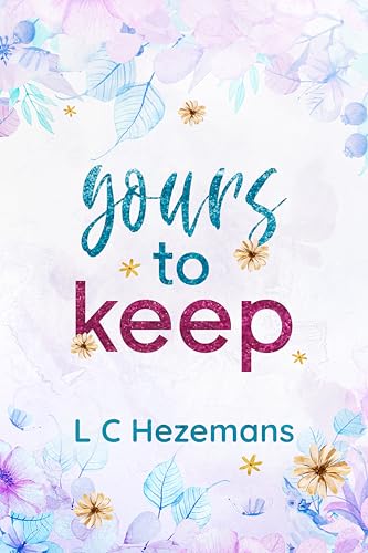 Yours to Keep (The Tortured Hearts Series Book 1) by L C Hezemans | Goodreads