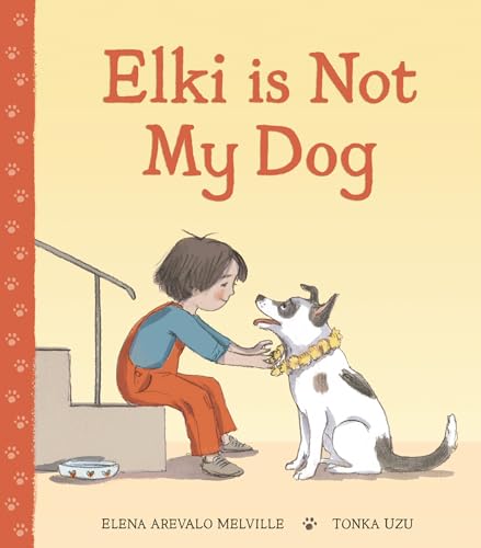 Elki Is Not My Dog by Elena Arévalo Melville | Goodreads