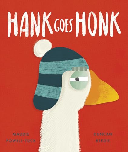 Hank Goes Honk by Maudie Powell-Tuck | Goodreads