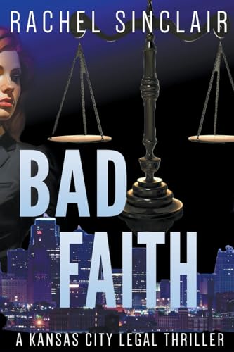 Bad Faith (Kansas City Legal Thrillers) by Rachel Sinclair | Goodreads