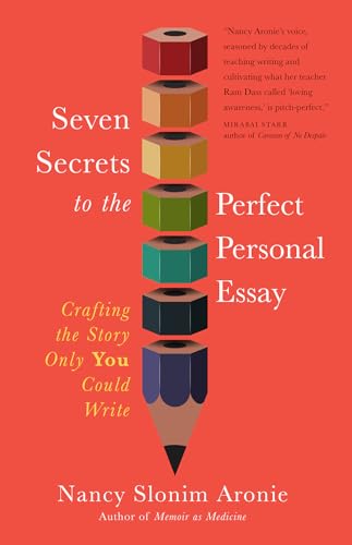 Seven Secrets to the Perfect Personal Essay: Crafting the Story Only ...