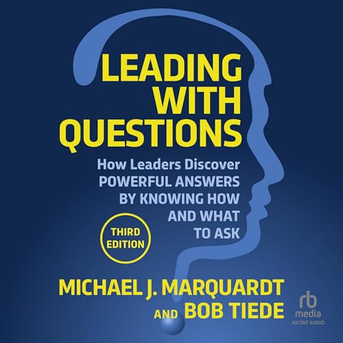 Leading With Questions: How Leaders Discover Powerful Answers by ...