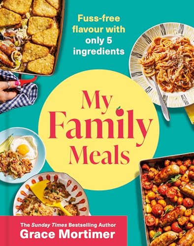 My Family Meals: The new delicious, affordable cookbook with 5 ...