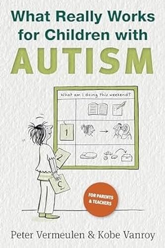 What Really Works for Children with Autism by Peter Vermeulen | Goodreads