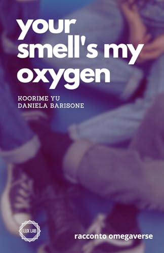 Your smell's my oxygen: Racconto omegaverse (Disorder) by Daniela ...