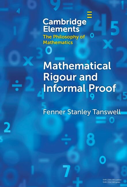 Mathematical Rigour and Informal Proof by Fenner Stanley Tanswell ...
