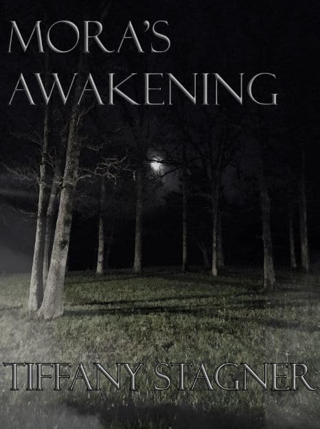 Mora's Awakening by Tiffany Stagner | Goodreads