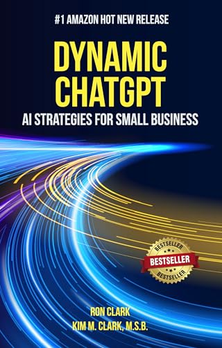Dynamic ChatGPT: AI Strategies for Small Business by Ron Clark | Goodreads