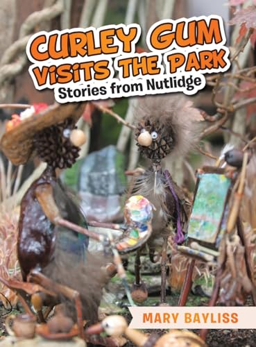 Curley Gum Visits the Park: Stories from Nutlidge by Mary Bayliss ...