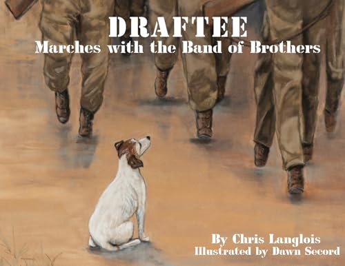 Draftee Marches with the Band of Brothers by Chris Langlois | Goodreads