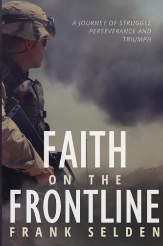 Faith on the Frontline: A Journey of Struggle, Perseverance, and ...