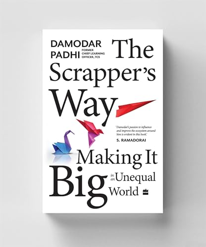 The Scrapper's Way: Making It Big in an Unequal World by Damodar Padhi ...