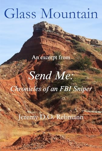 Glass Mountain: An Excerpt from Send Me: Chronicles of an FBI Sniper by ...
