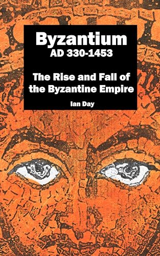 Byzantium AD 330-1453: The Rise and Fall of the Byzantine Empire by Ian ...