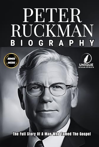 Biography Of Peter Ruckman: The Full Story Of A Man Who Tamed The ...