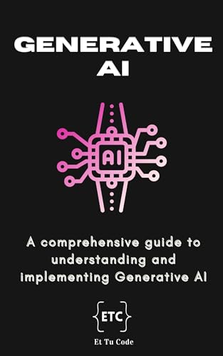 Unleashing Gen AI: A comprehensive guide to understanding and implementing Generative AI by Et ...