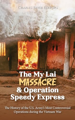 The My Lai Massacre and Operation Speedy Express: The History of the U ...