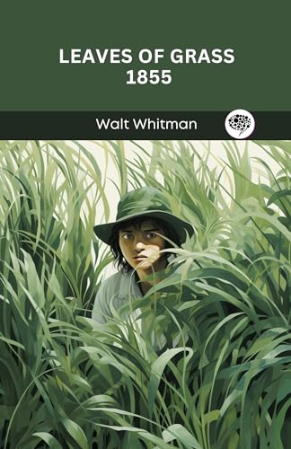 Leaves Of Grass: 1855 by Walt Whitman | Goodreads