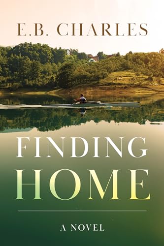 Finding Home: A Novel by E.B. Charles | Goodreads