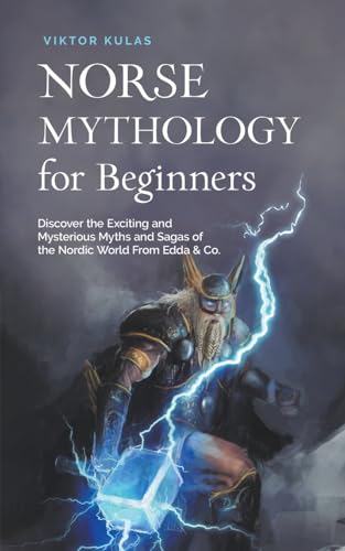Norse Mythology for Beginners: Discover the Exciting and Mysterious ...