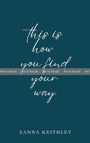 This Is How You Find Your Way by Zanna Keithley | Goodreads