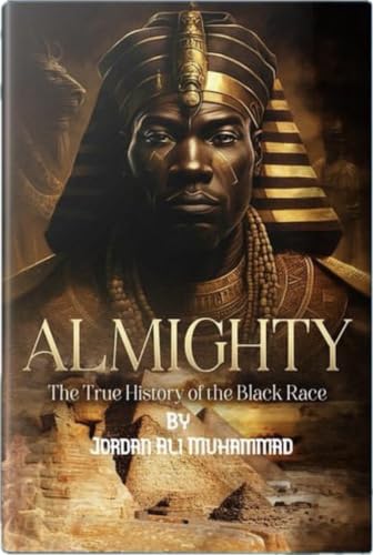 ALMIGHTY: The true history of the black race by Jordan Ali Muhammad ...