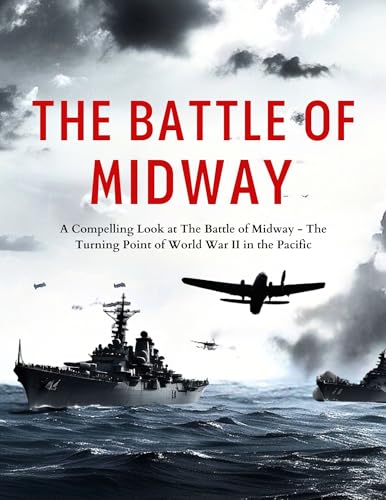 The Battle of Midway: A Compelling Look at the Battle of Midway - The ...
