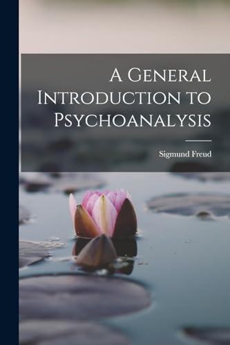 A General Introduction to Psychoanalysis by Sigmund Freud | Goodreads
