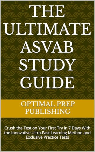 The Ultimate ASVAB Study Guide: Crush the Test on Your First Try in 7 ...