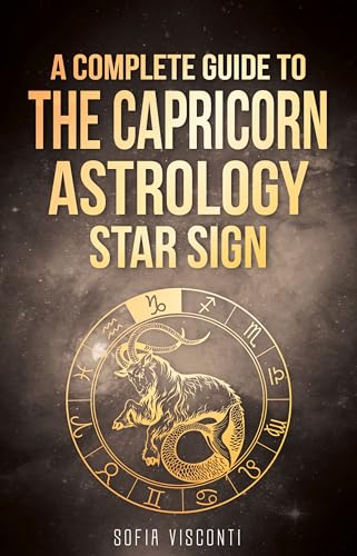 Capricorn: A Complete Guide To The Capricorn Astrology Star Sign by Sofia Visconti | Goodreads