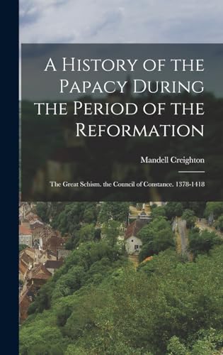 A History of the Papacy During the Period of the Reformation: The Great ...