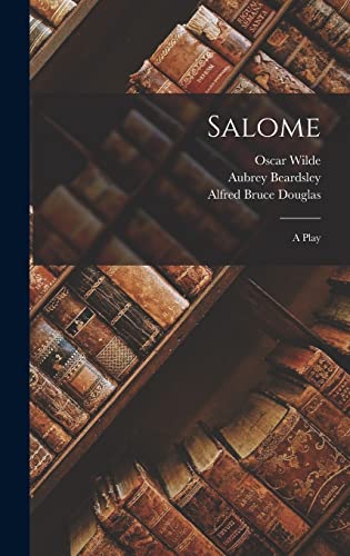 Salome; a Play by Oscar Wilde | Goodreads