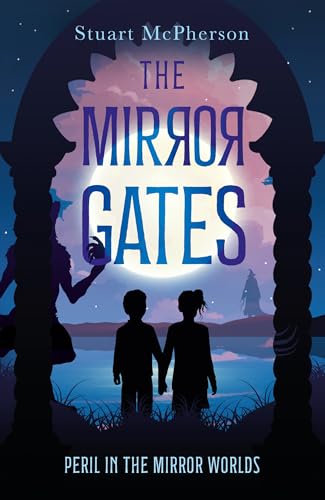 The Mirror Gates: Peril in the Mirror Worlds by Stuart McPherson ...