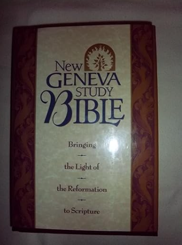 New Geneva Study Bible: Bringing the Light of the Reformation to ...