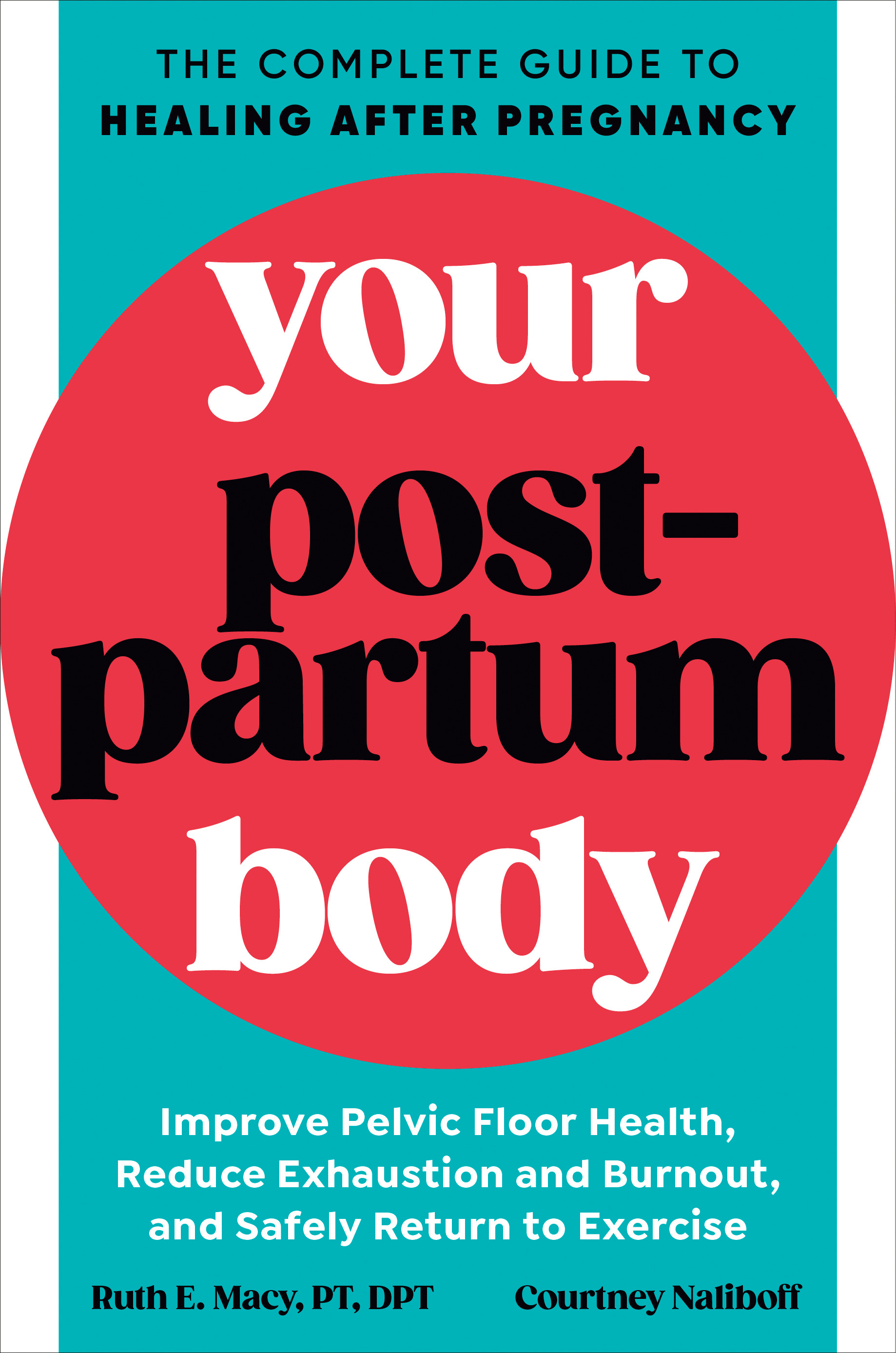 Your Postpartum Body: The Complete Guide to Healing After Pregnancy by ...