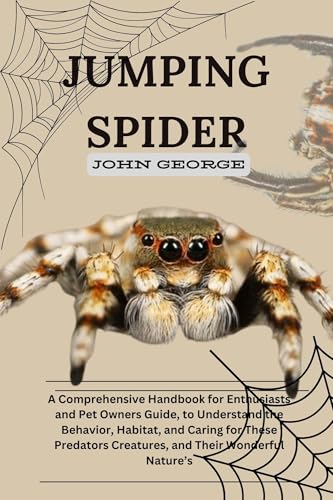 Jumping Spider: A Comprehensive Handbook for Enthusiasts and Pet Owners ...