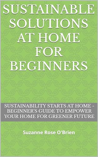 Sustainable Solutions at Home for Beginners: Sustainability Starts at ...