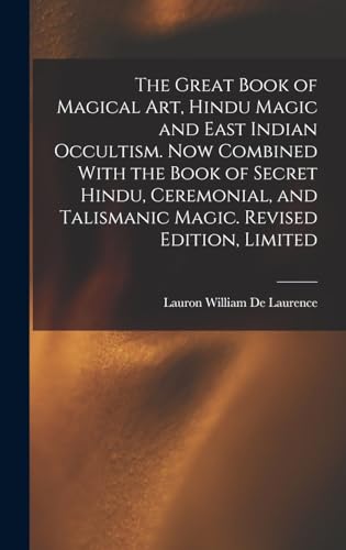 The Great Book of Magical Art, Hindu Magic and East Indian Occultism. Now Combined With the Book ...